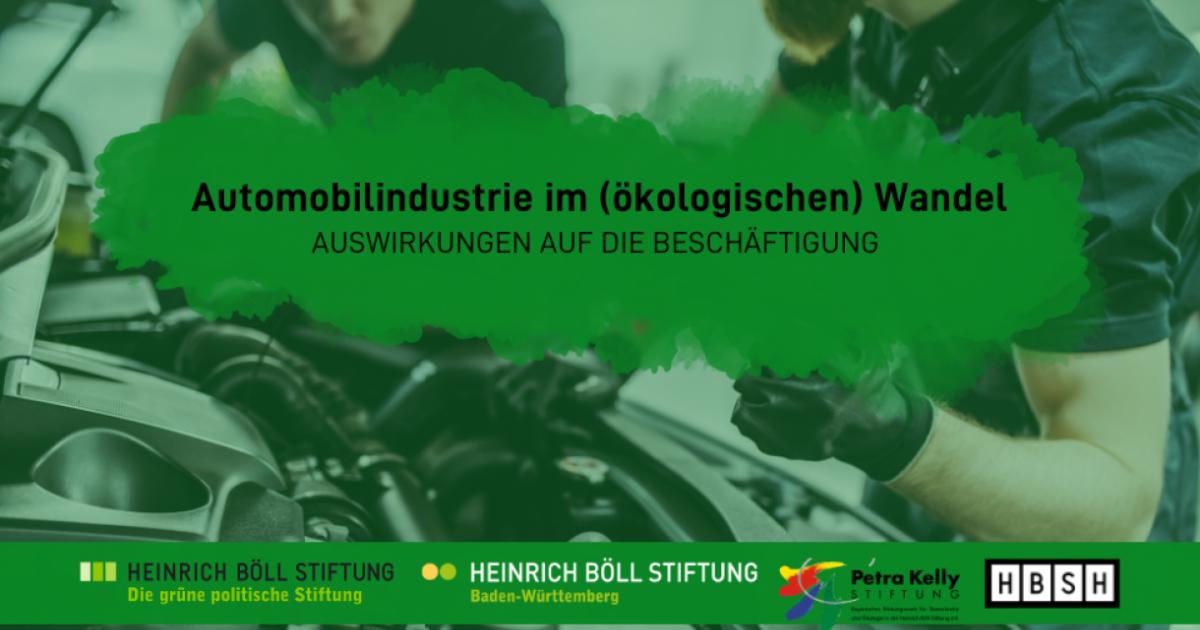 Automobilindustrie im (ökologischen) Wandel – Auswirkungen auf die ...